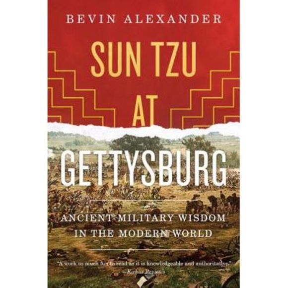 Bevin Alexander | Other | Sun Tzu At Gettysburg Ancient Military Wisdom ...